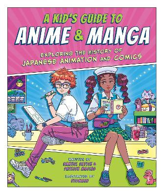 A Kid's Guide to Anime & Manga: Exploring the History of Japanese Anim ...