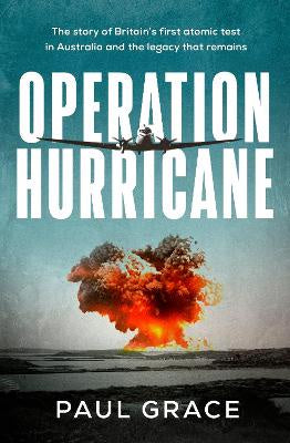 Operation Hurricane: The story of Britain's first atomic test in Austr ...